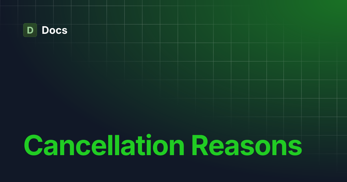 Cancellation Reasons | Docs