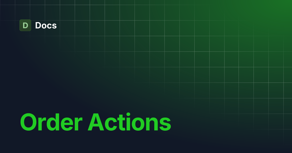 Order Actions | Docs